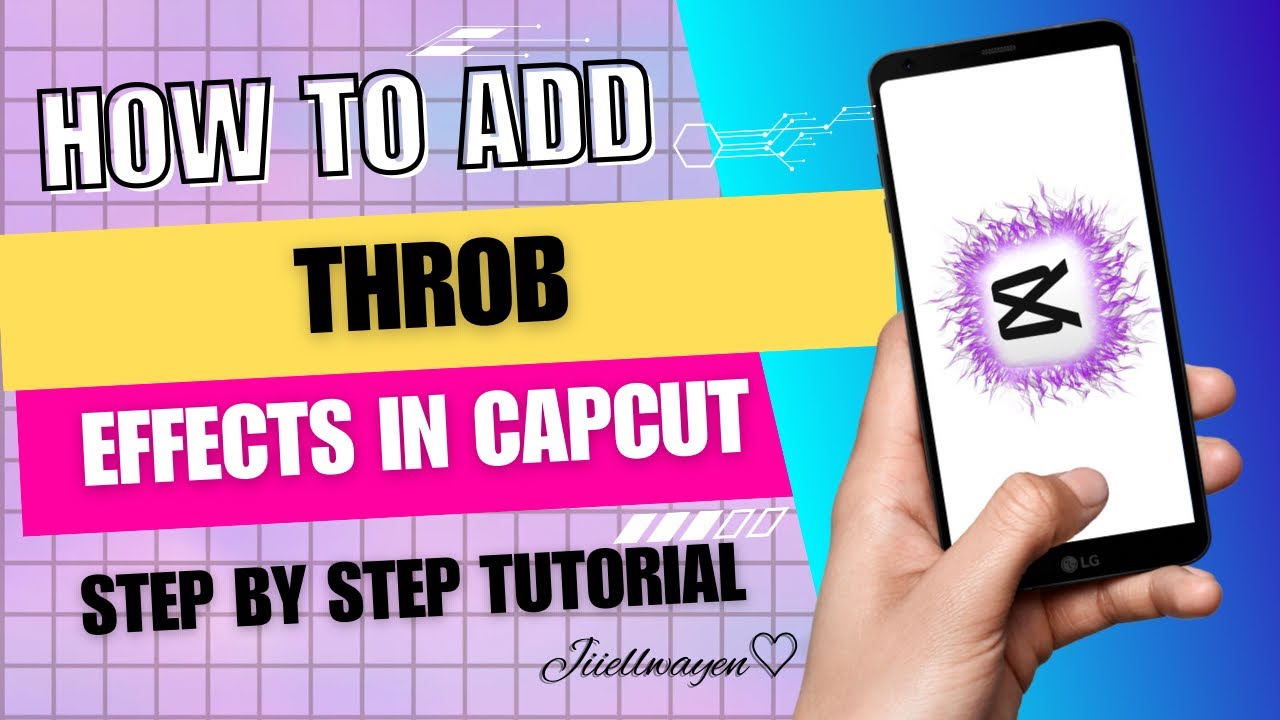 HOW TO ADD THROB EFFECTS IN CAPCUT 2024 | STEP BY STEP TUTORIAL | JIIELWAYEN BY:GEL - YouTube