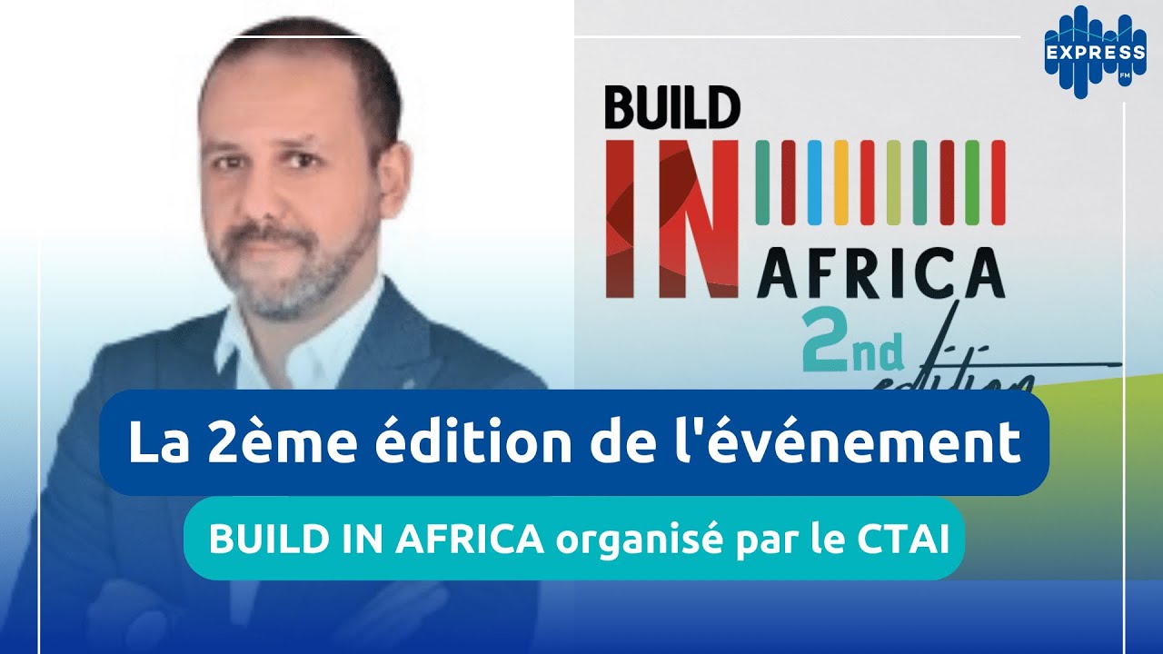 La deuxième édition de l'événement BUILD IN AFRICA organisé par le CTAI ...