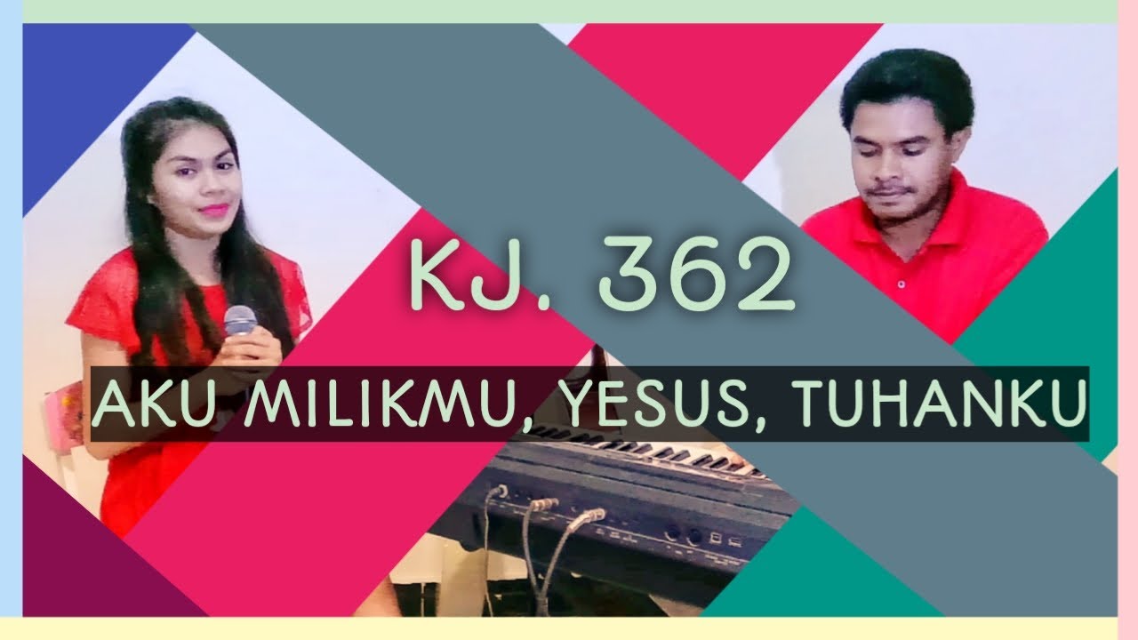 KJ. 362 | Aku MilikMu, Yesus, Tuhanku | Cover | ft. Eunike Fointuna ...