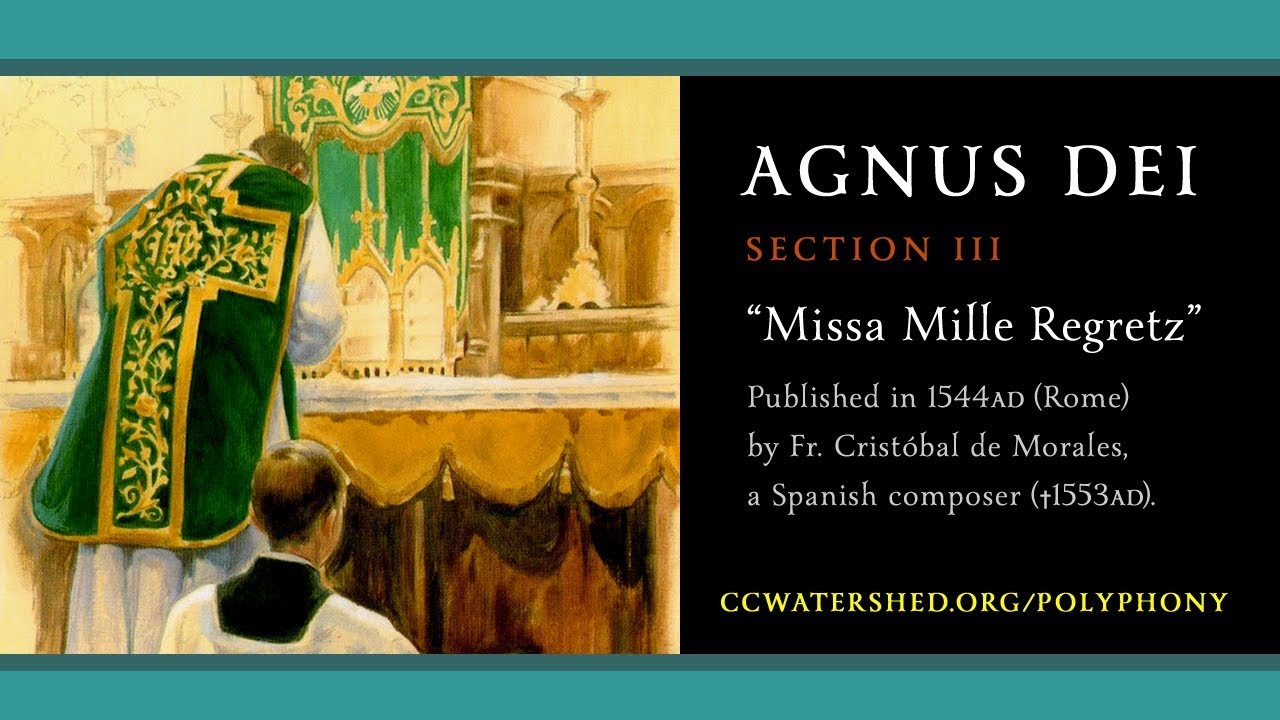 AGNUS DEI (Pars III) • Fr. Cristóbal de Morales “Missa Mille Regretz ...