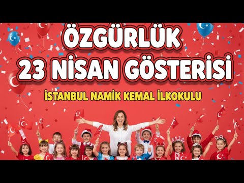 ÖZGÜRLÜK 23 NİSAN GÖSTERİSİ İSTANBUL ESENYURT NAMIK KEMAL İLKOKULU TUĞBA YÜCE 2-E SINIFI