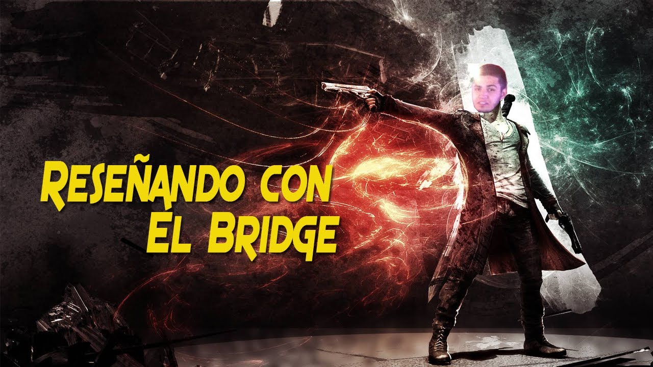 Reseñando con el Bridge - DmC: Devil may Cry - YouTube