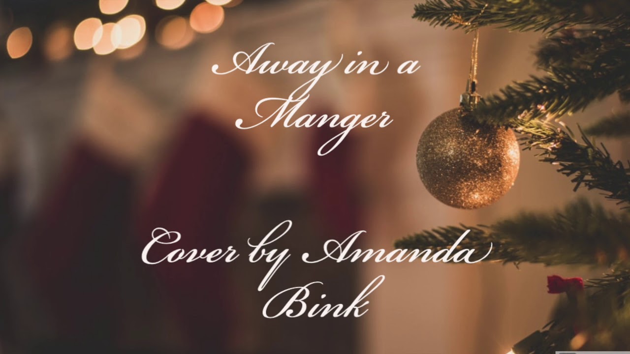 Away in a Manger- Cover by Amanda Bink - YouTube