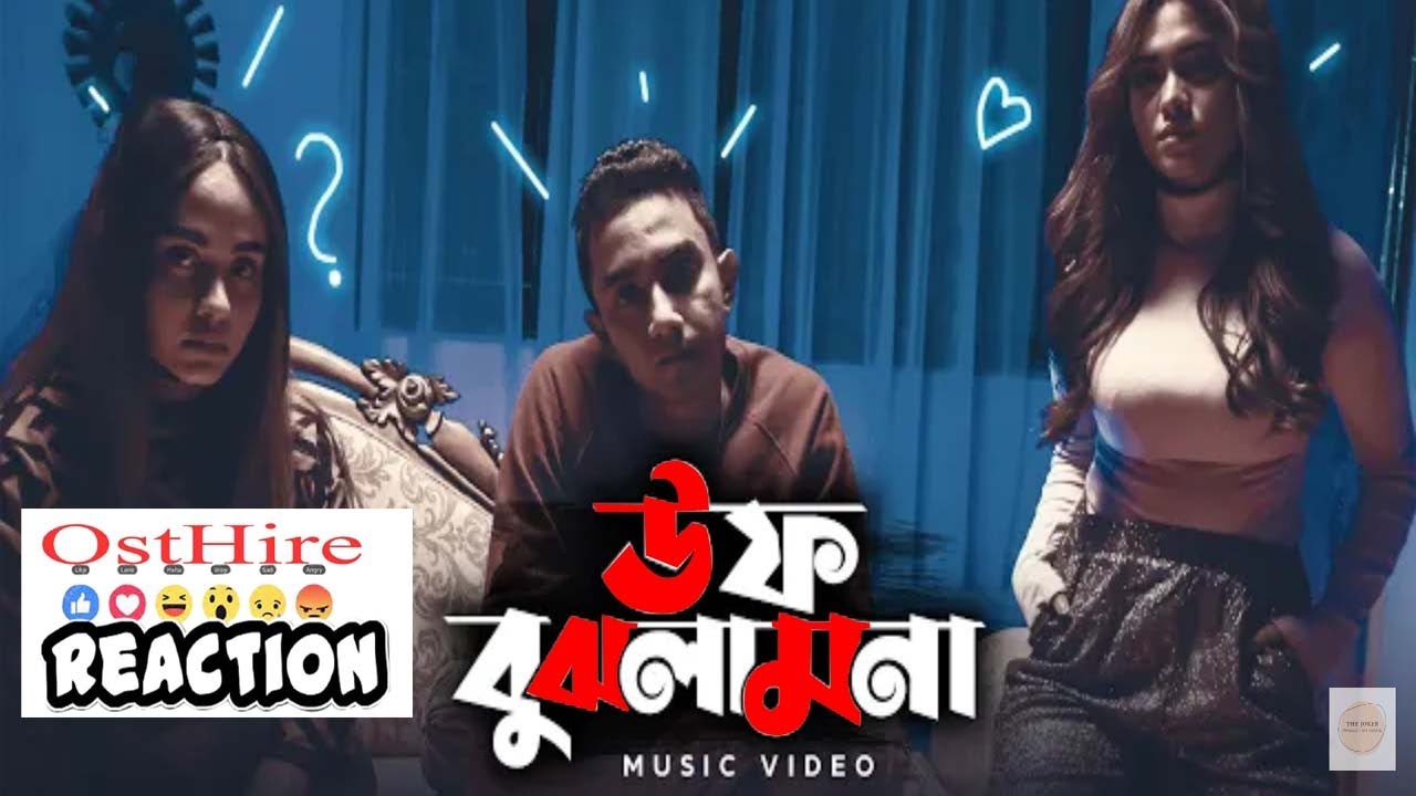 Uff Bujhlam Na Song (Official Music Video) | 4K osthire reaction - YouTube