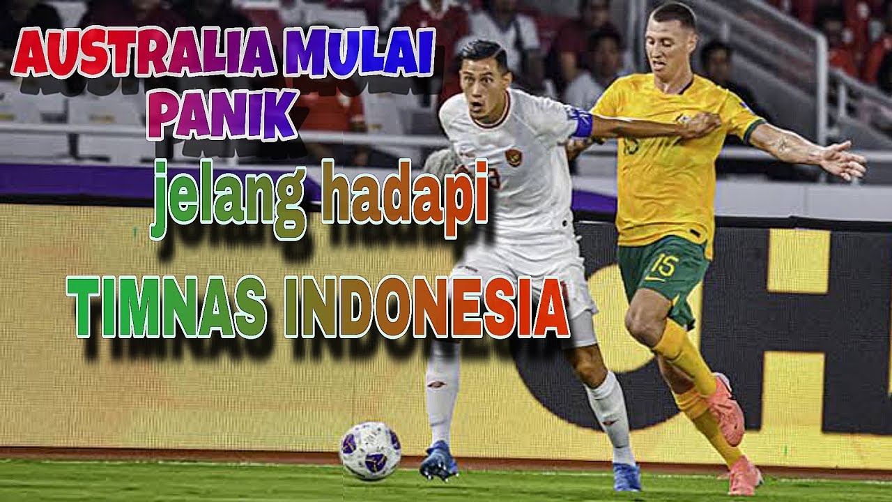 Timnas Australia mulai panik Jelang lawan timnas Indonesi # ...