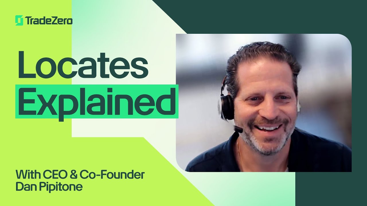 Locates Explained | with TradeZero's CEO and Co-Founder Dan Pipitone ...