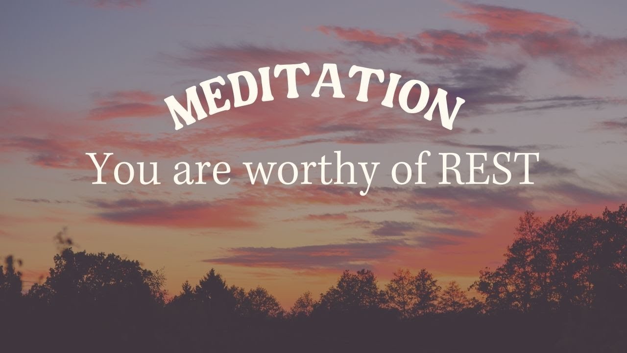 Meditation [10min]: You are worthy of REST - YouTube