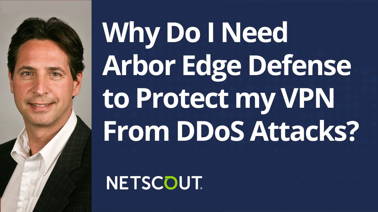 OSQ: Why Do I Need Arbor Edge Defense On-Premise to Protect My VPN ...
