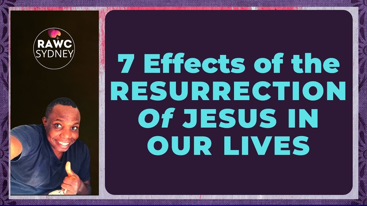 7 Effects of the Resurrection of Jesus l PASTOR GEORGE - YouTube
