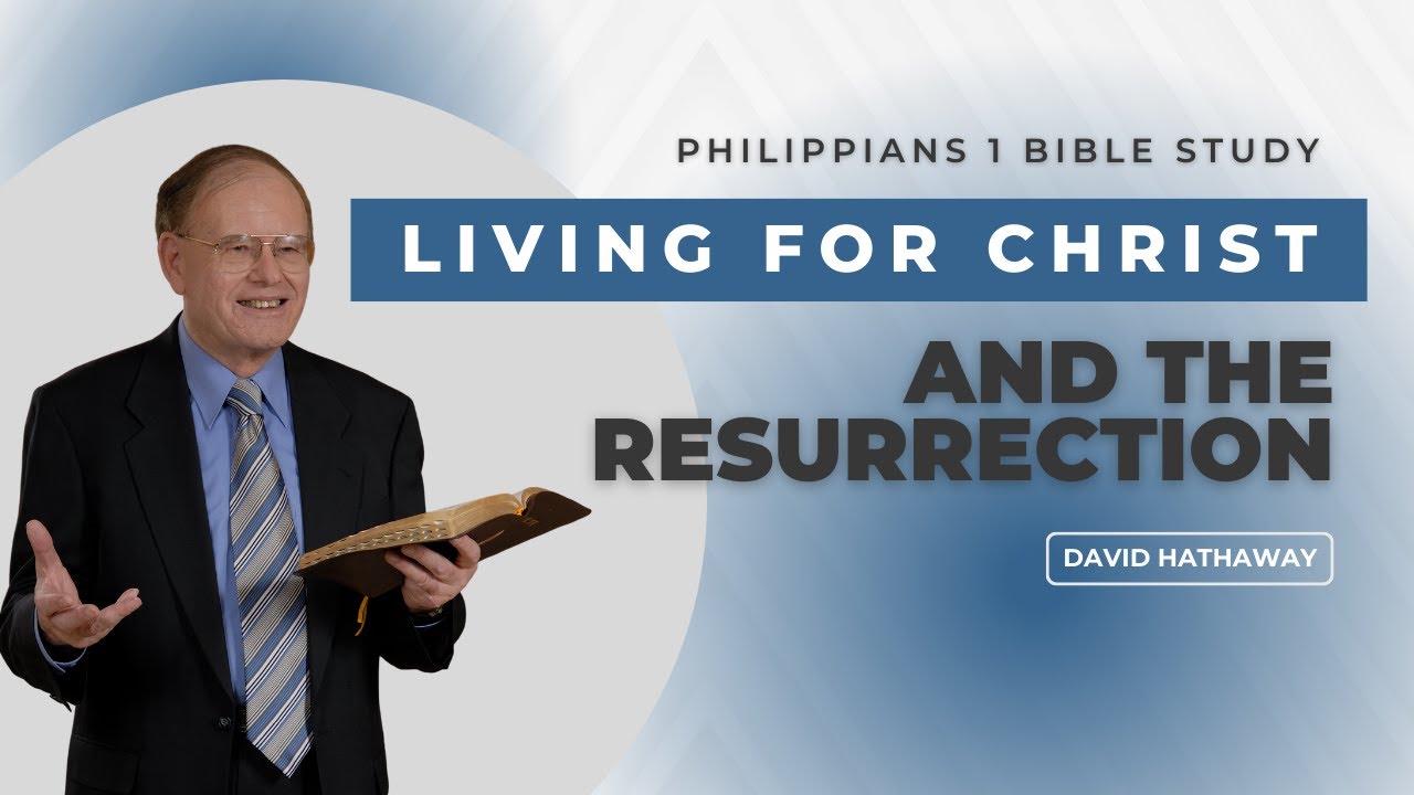 Living for Christ / Philippians 1 Bible Study (WebTV #391) - YouTube
