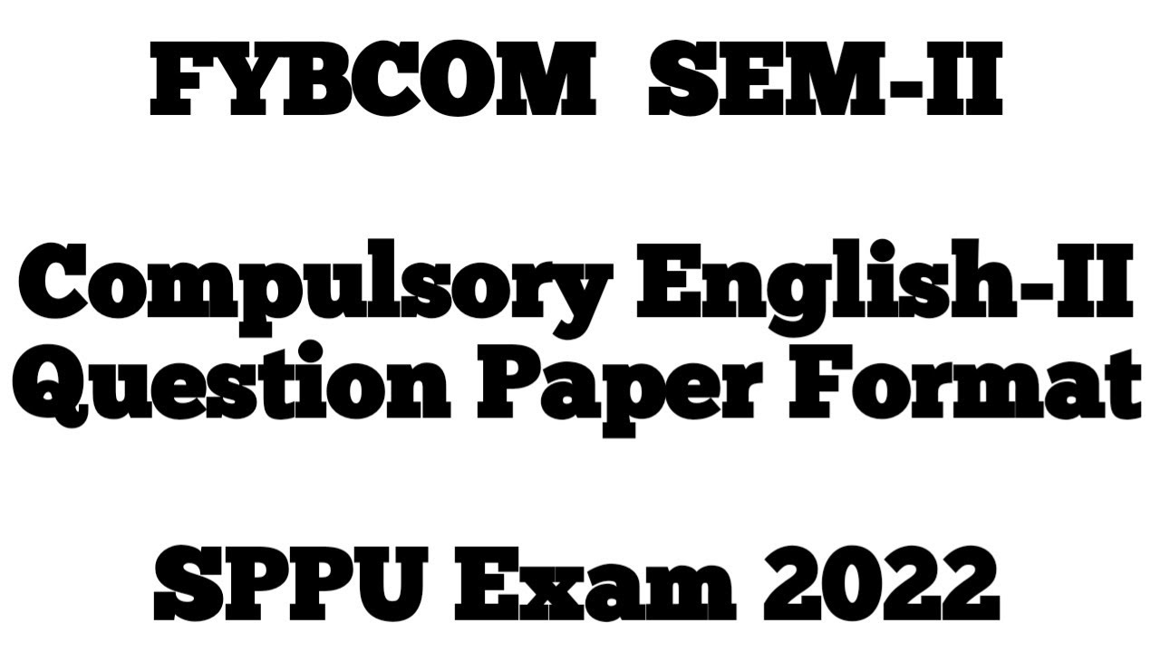 FYBCOM SEM-II || Compulsory English-II Question Paper Format || 2019 ...