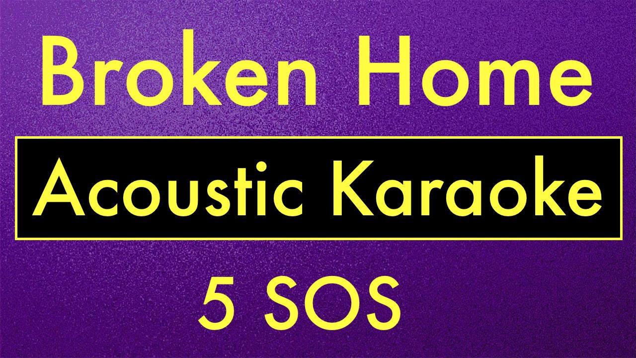Broken Home - 5SOS | Karaoke Lyrics (Acoustic Guitar Instrumental ...