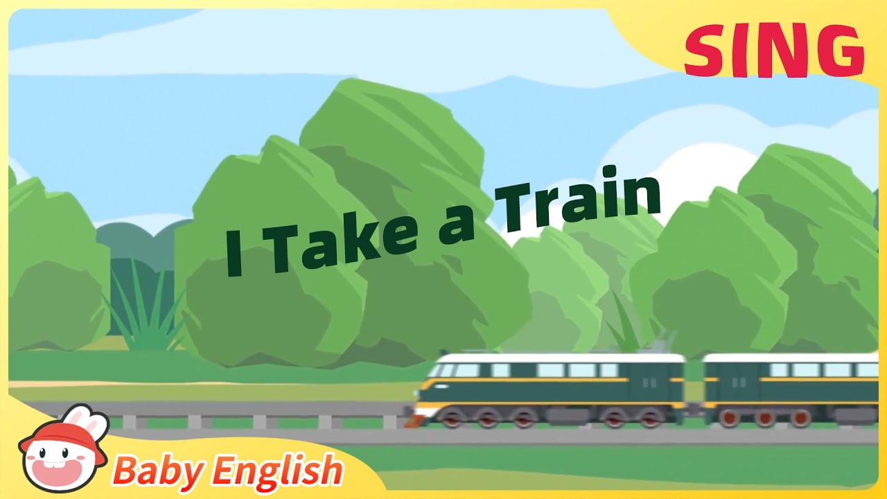 I Take a Train | Fun to Sing | Baby English | Transportation - YouTube