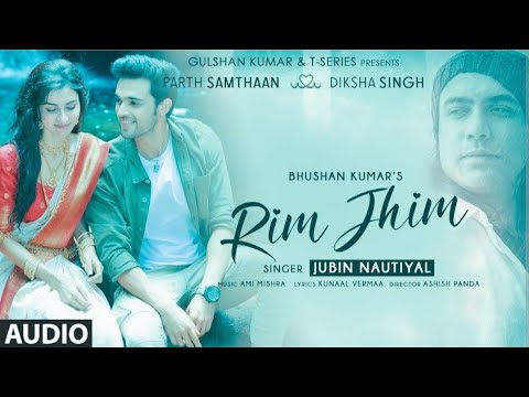 Rim Jhim Song (Lyrical) Jubin Nautiyal .Ami Misra Parth.s Diksha .S ...