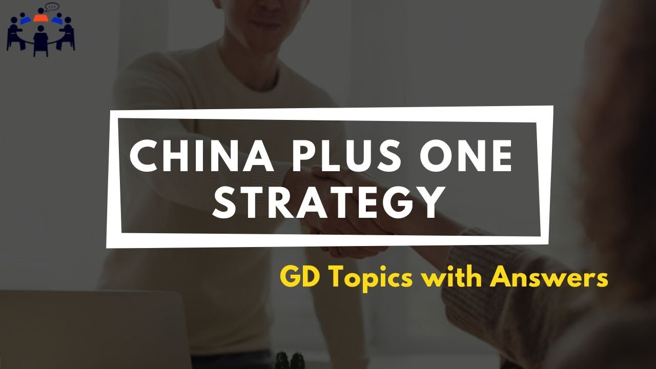 China Plus One Strategy | Group Discussion Topics With Answers | GD ...