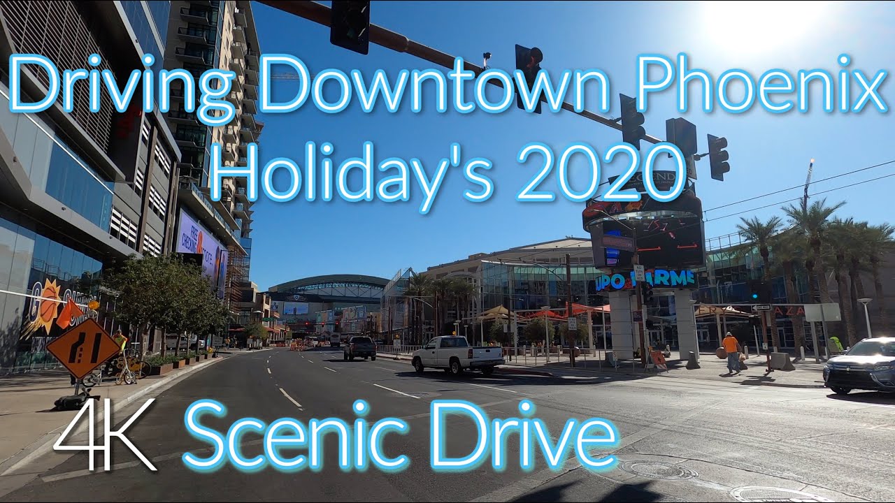 Downtown Phoenix 4K -Scenic Drive Mid Day Scenic Drive Holiday 2020 ...
