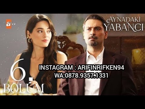 AYNADAKI YABANCI EPISODE 6 BAHASA INDONESIA