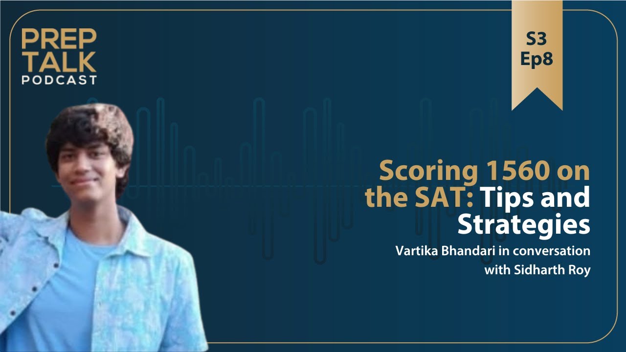 Scoring 1560 on the SAT: Tips and Strategies - Sidharth Roy | PrepTalk ...