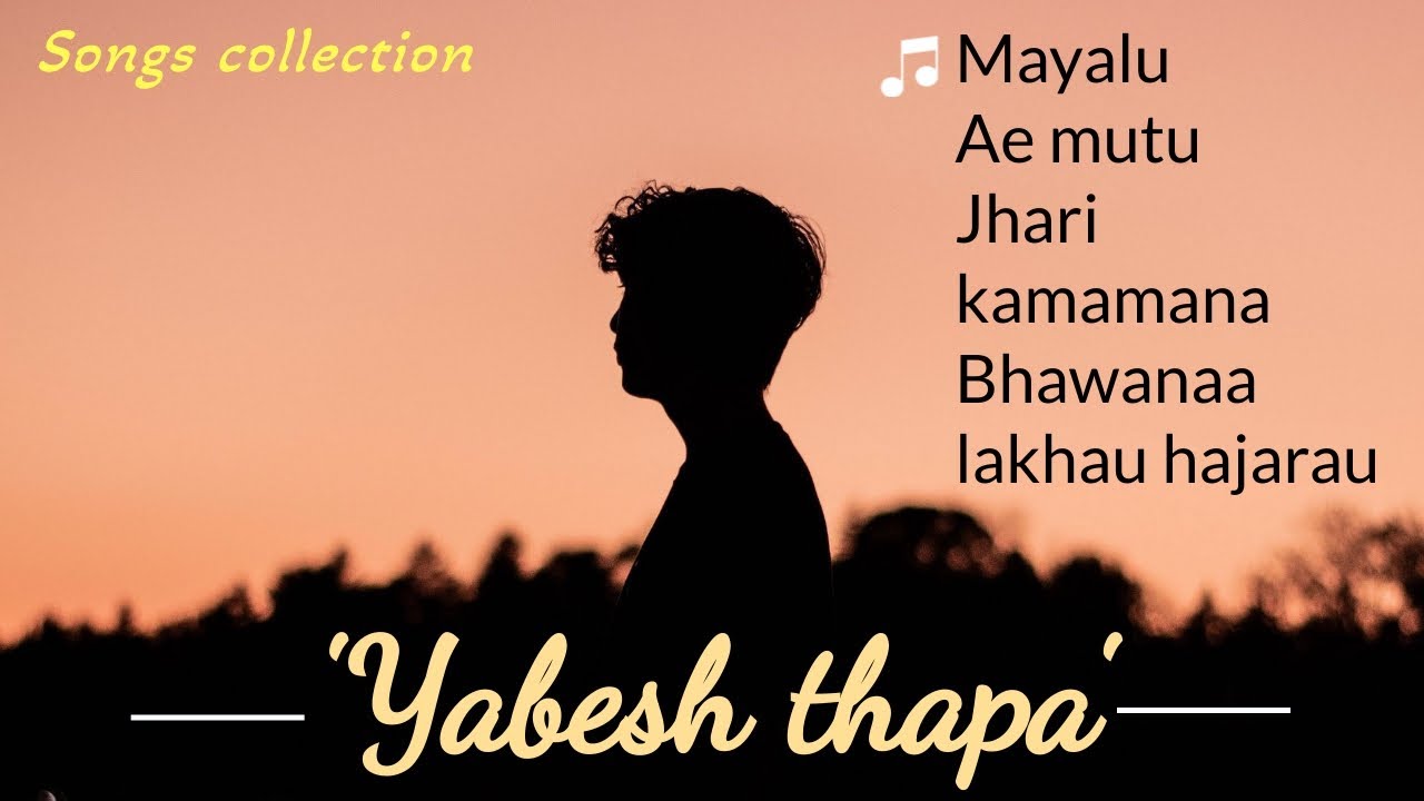 Yabesh Thapa Songs Collection || JUKEBOX || 2021 - YouTube