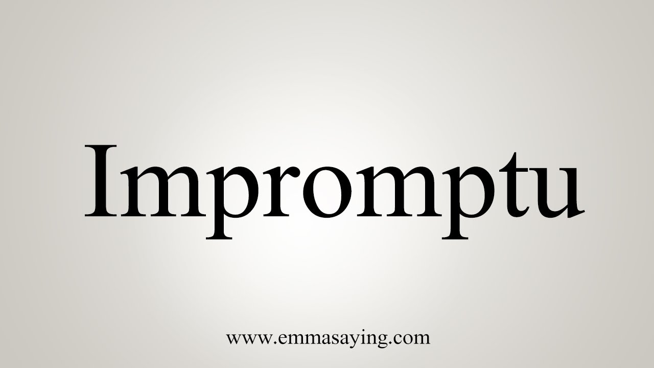 How To Say Impromptu - YouTube