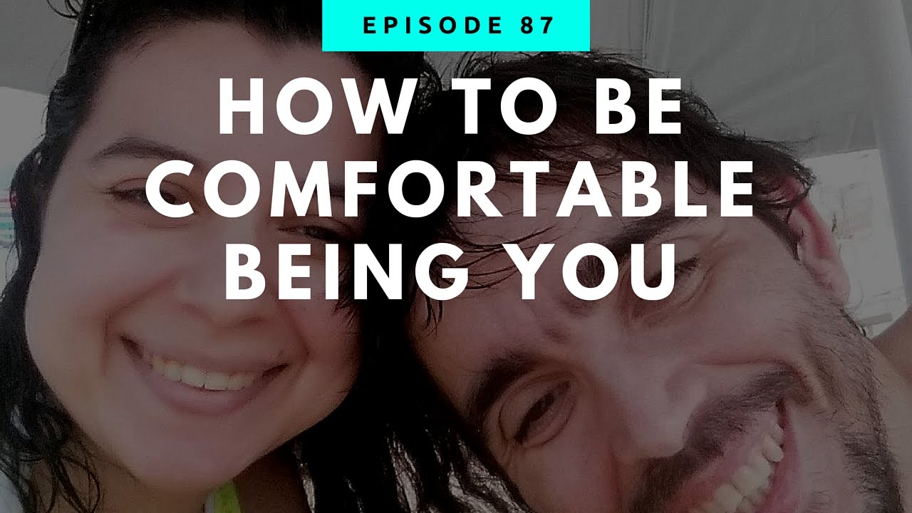 How To Be Comfortable Being You - YouTube