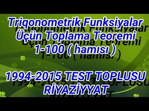 Triqonometrik Funksiyalar Ucun Toplama Teoremi 1-100 hamısı