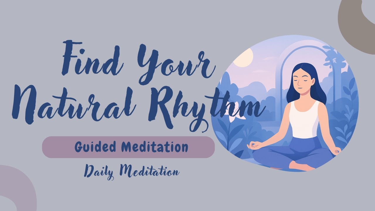 Find Your Natural Rhythm: Guided Meditation for Steady Momentum | Daily ...