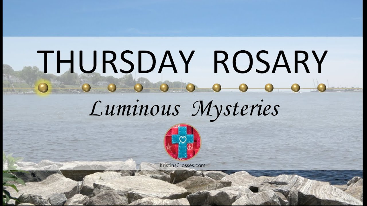Thursday Rosary • Luminous Mysteries of the Rosary 💚 River View Towards ...