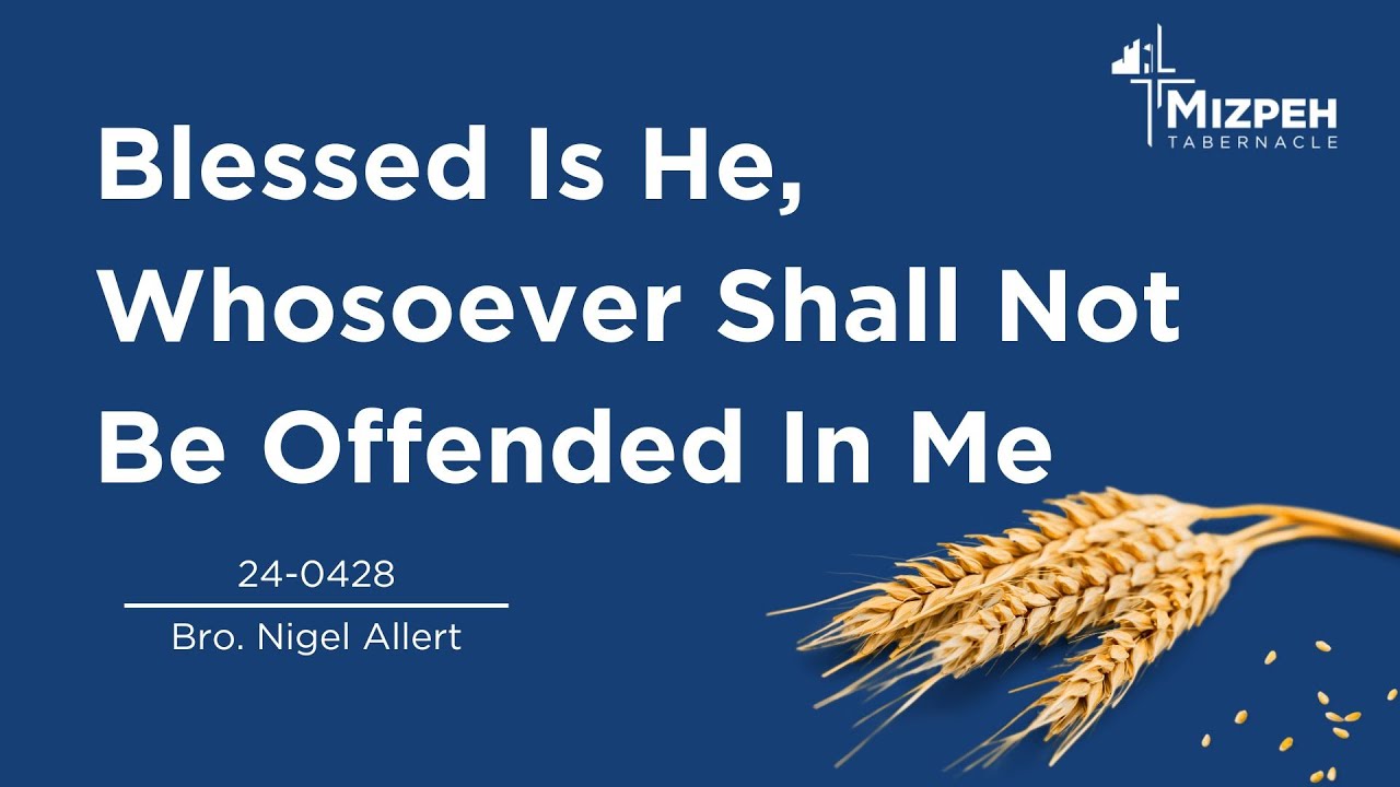 24-0428 Blessed Is He, Whosoever Shall Not Be Offended In Me - YouTube