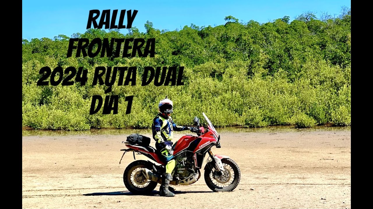 RALLY FRONTERA 2024 DÍA 1 RUTA DUAL MOTO MORINI XCAPE - YouTube