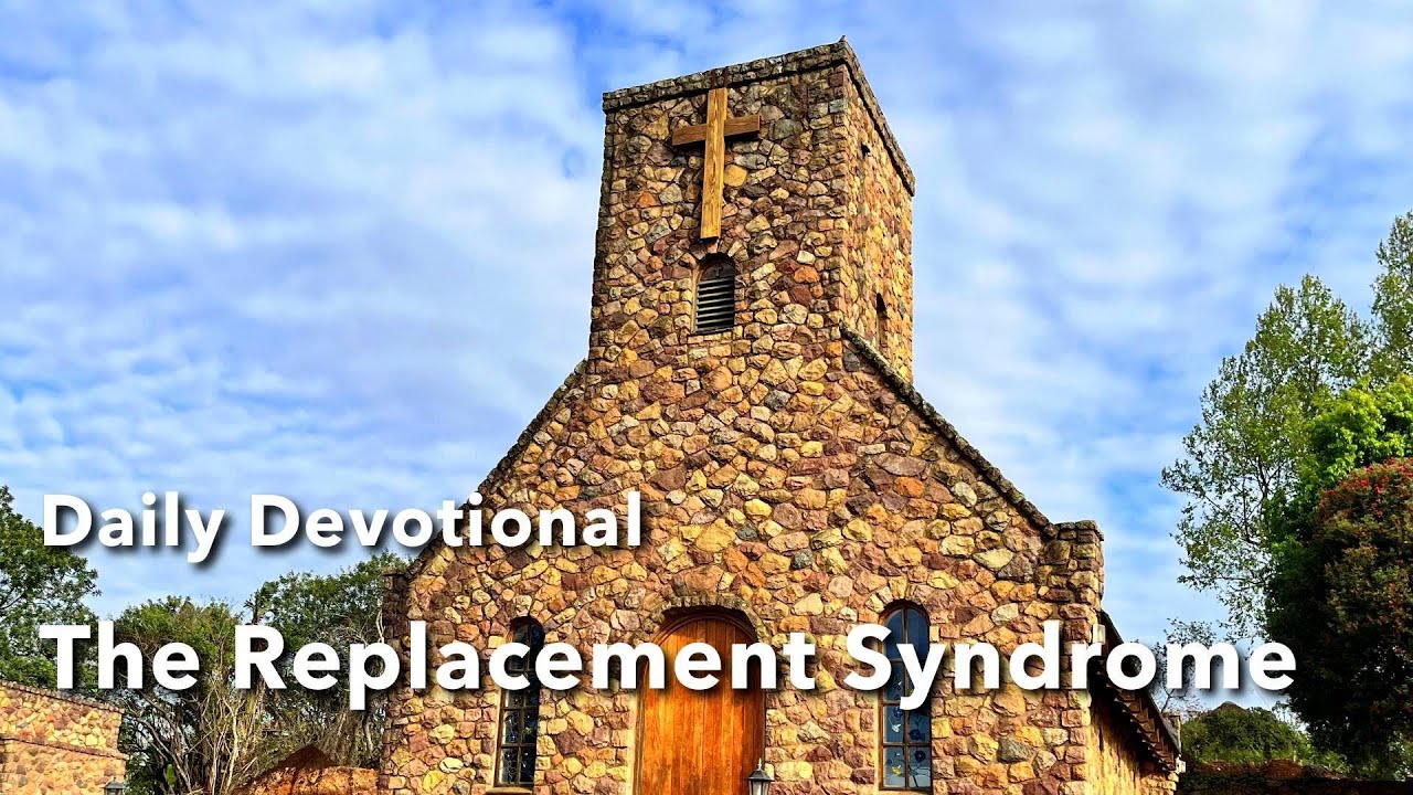 Devotional - The Replacement Syndrome - YouTube