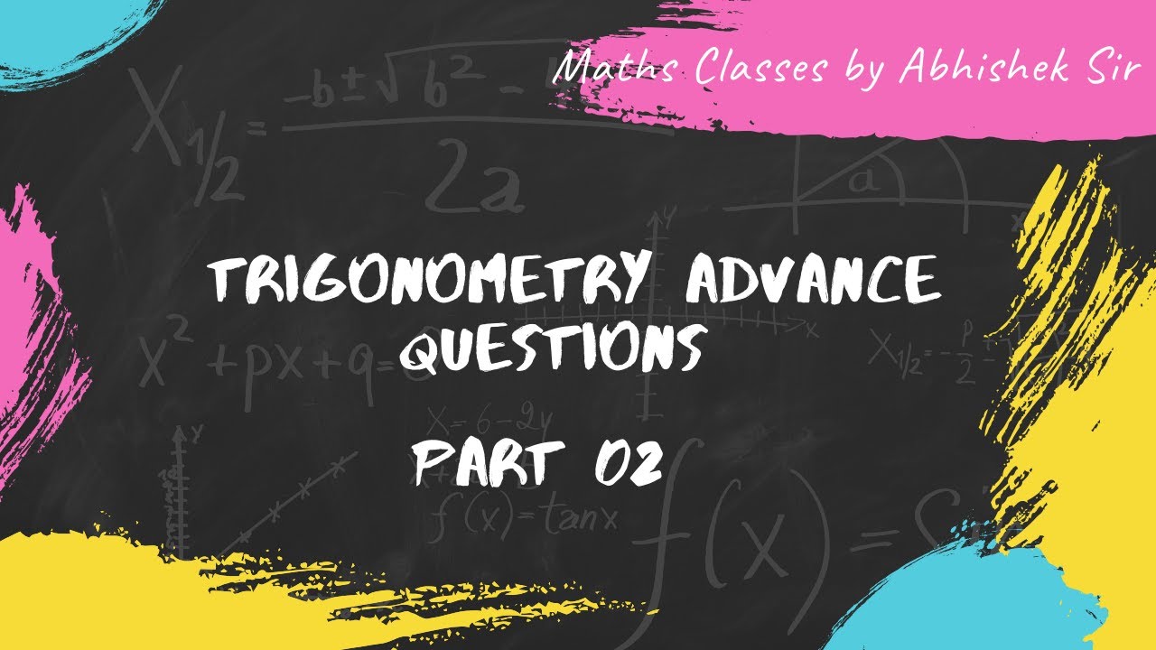 Trigonometry Advance Questions Part 2 | By Abhishek Sir - YouTube