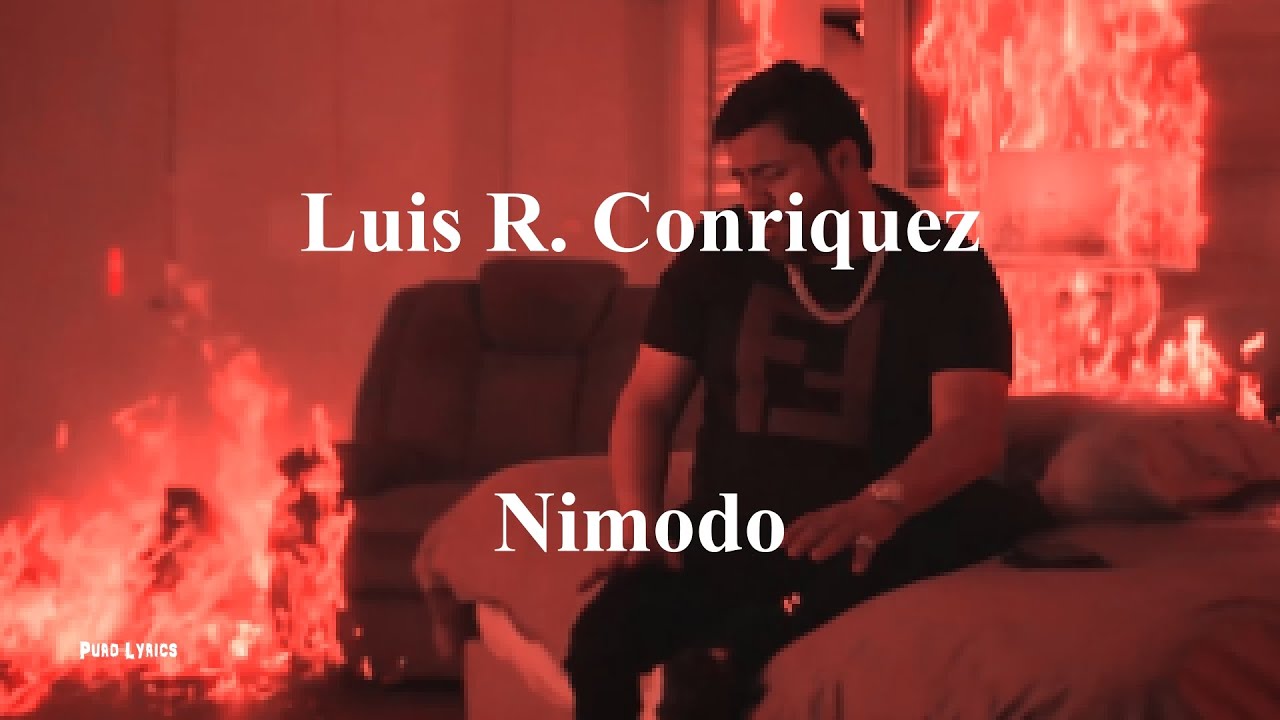 Luis R. Conriquez - Nimodo [con letra] - YouTube
