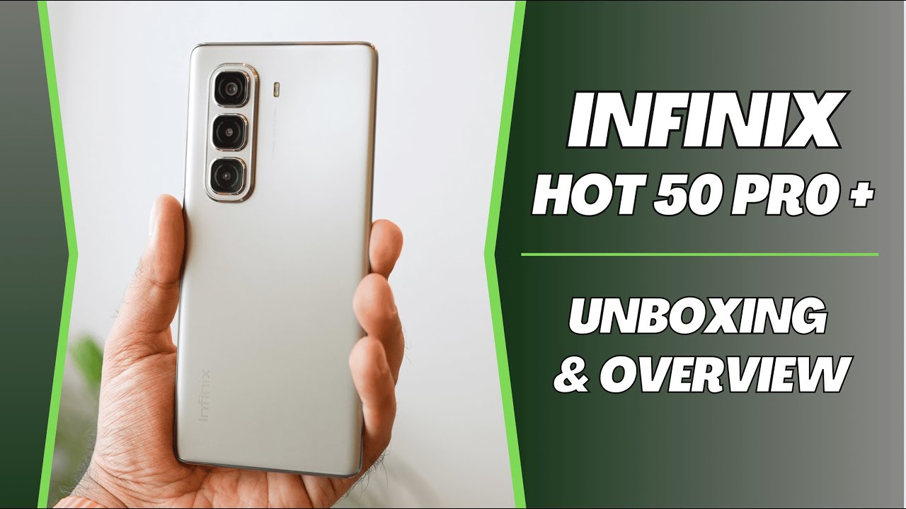 Infinix Hot 50 Pro Plus | Overview & Unboxing - YouTube