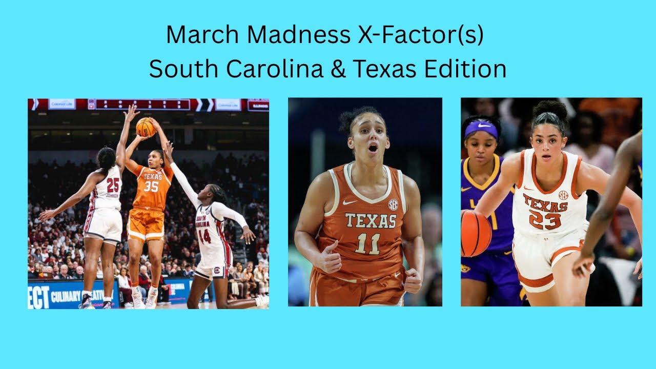 March Madness X-Factor(s)- Texas & South Carolina Edition - YouTube