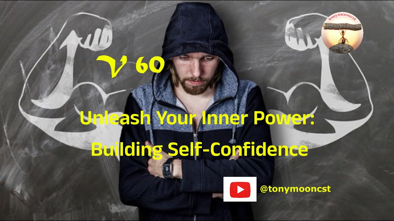V 60. Unleash Your Inner Power: Building Self-Confidence - YouTube