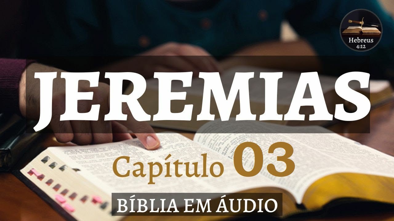 HEBREUS 4:12 || BÍBLIA EM ÁUDIO || JEREMIAS 03 - YouTube