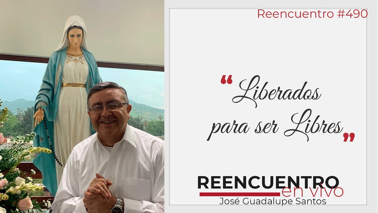 Reencuentro #490 "Liberados para ser Libres" - YouTube