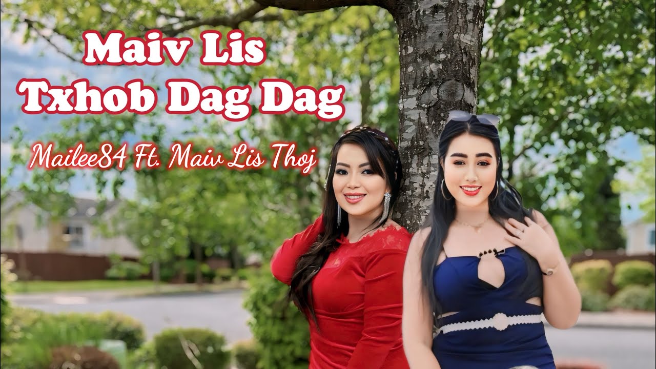Maiv Lis Txhob Dag Dag by Mailee84 Ft. Maiv Lis Thoj (2024) - YouTube