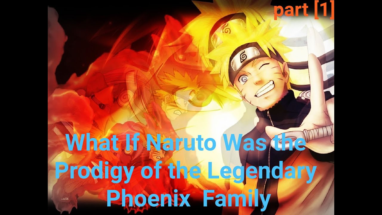 What If Naruto Was the Prodigy of the Legendary Phoenix Family part 1 ...