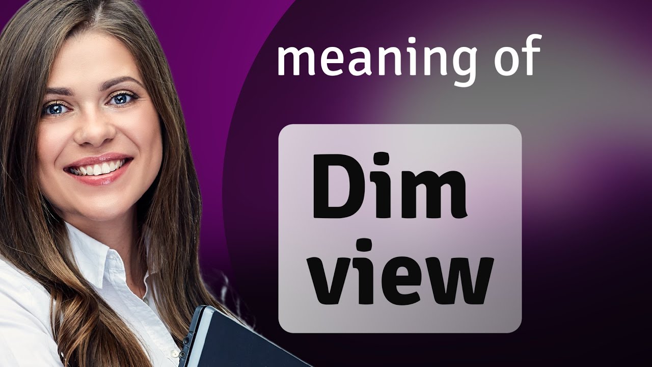 Unveiling the Phrase "Dim View" - YouTube