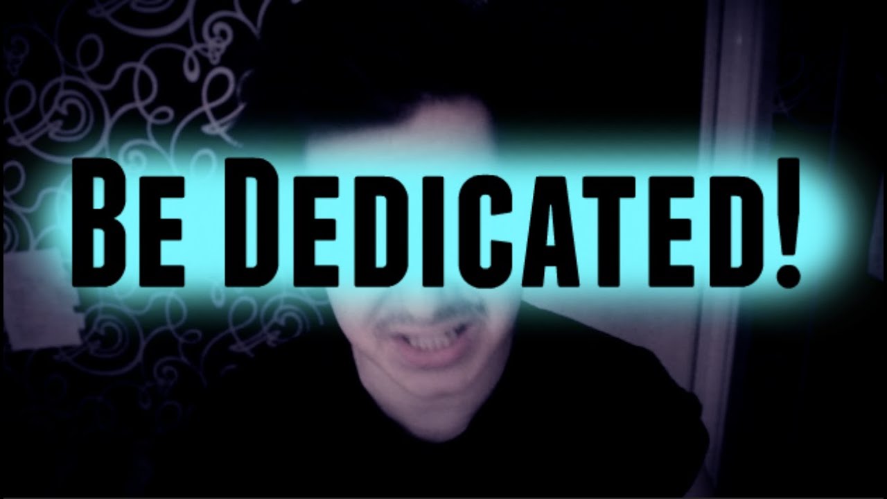 Be Dedicated! (Motivational Talk: Give It All of You) - YouTube