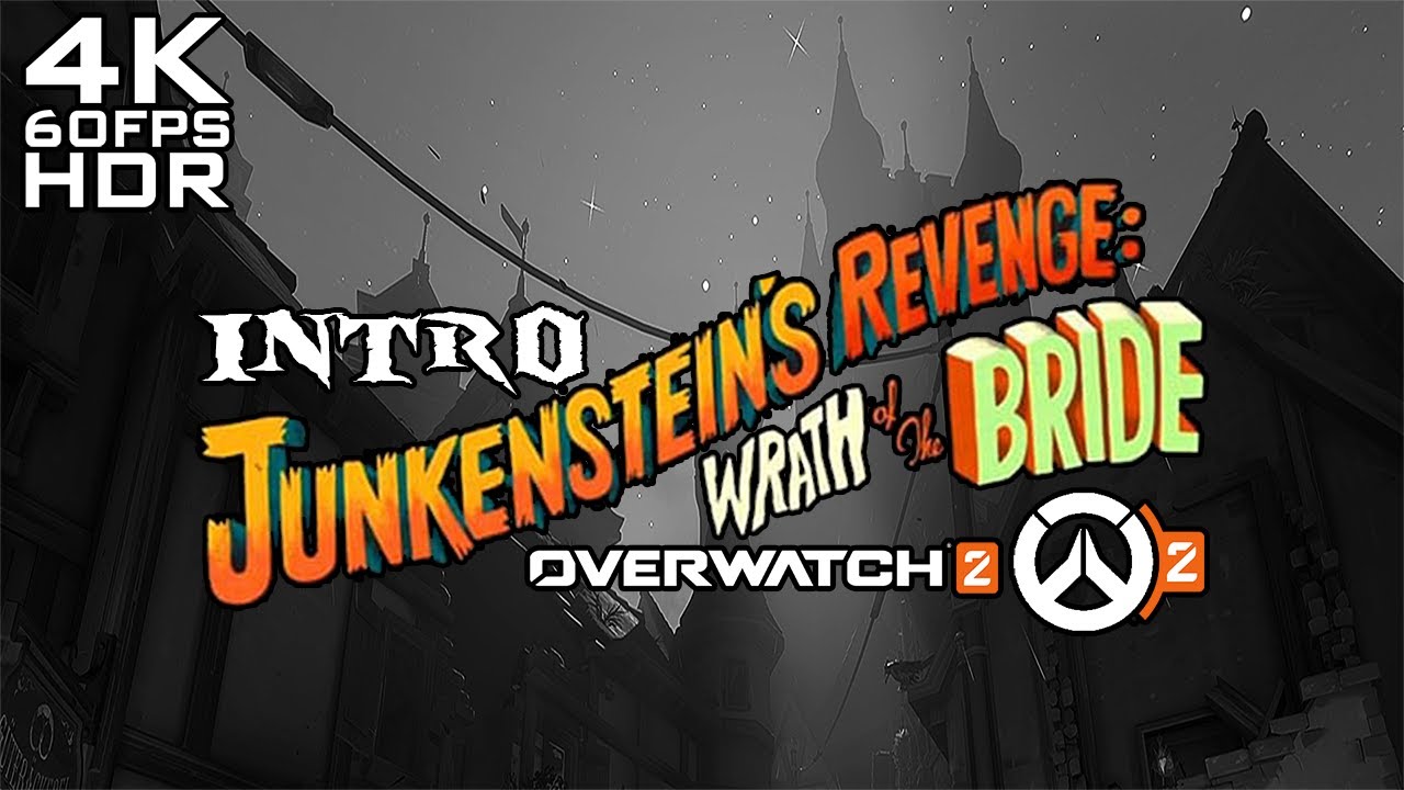 Overwatch 2) Junkenstein's Revenge: Wrath of the Bride Intro | 4K60FPS ...
