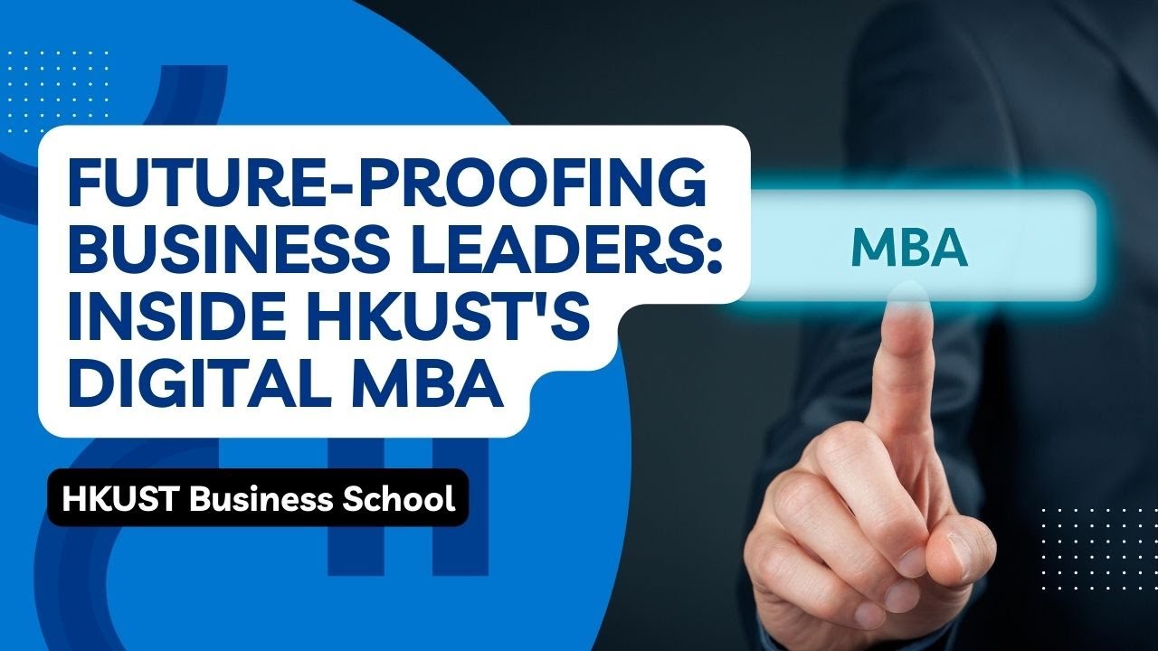 Future-proofing business leaders: Inside HKUST's Digital MBA - YouTube