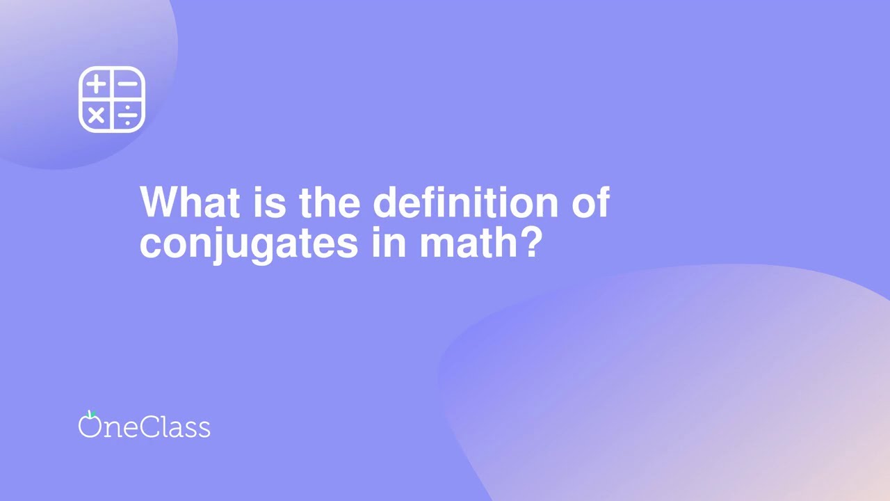What is the definition of conjugates in math? - YouTube