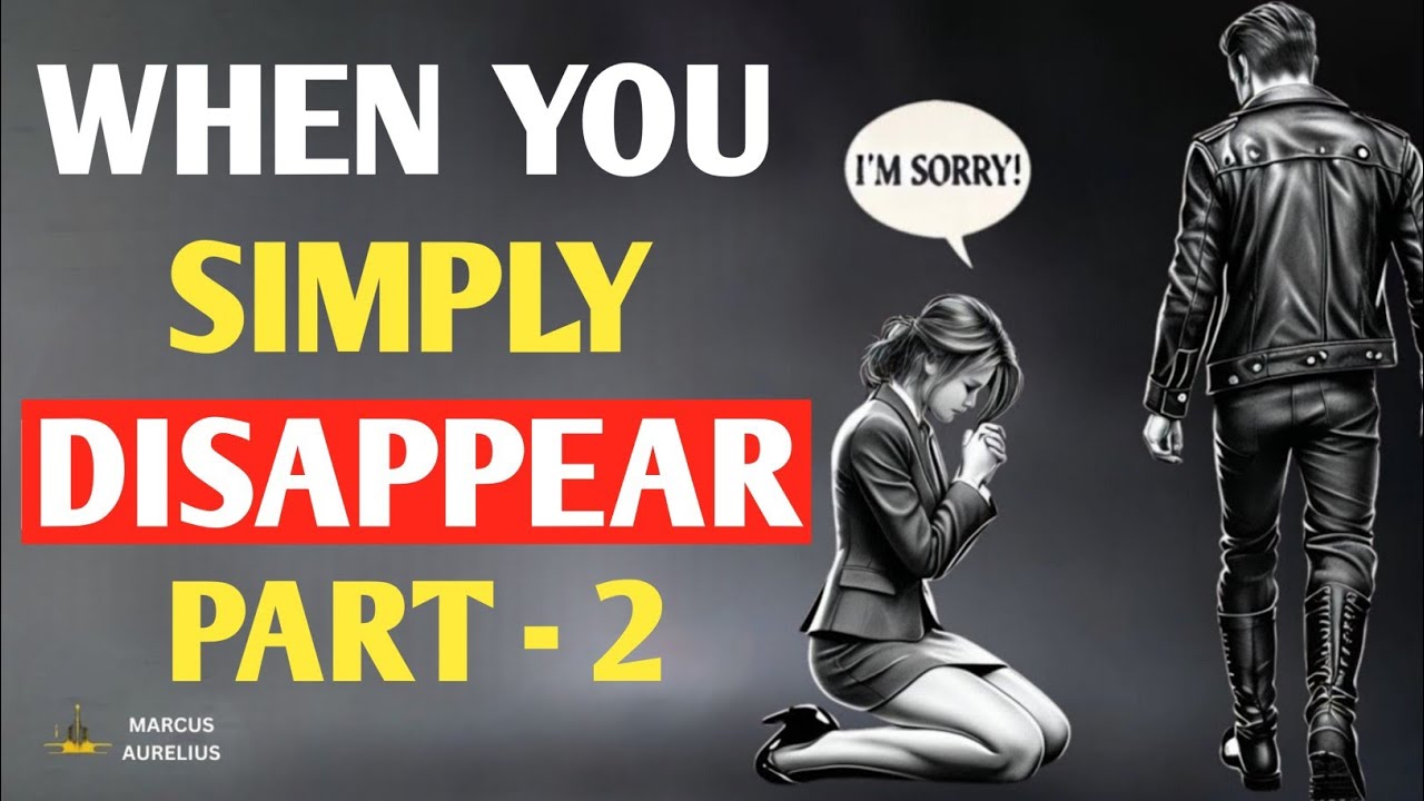 10 MORE Things They Feel When You Disappear Completely | The Stoic's ...