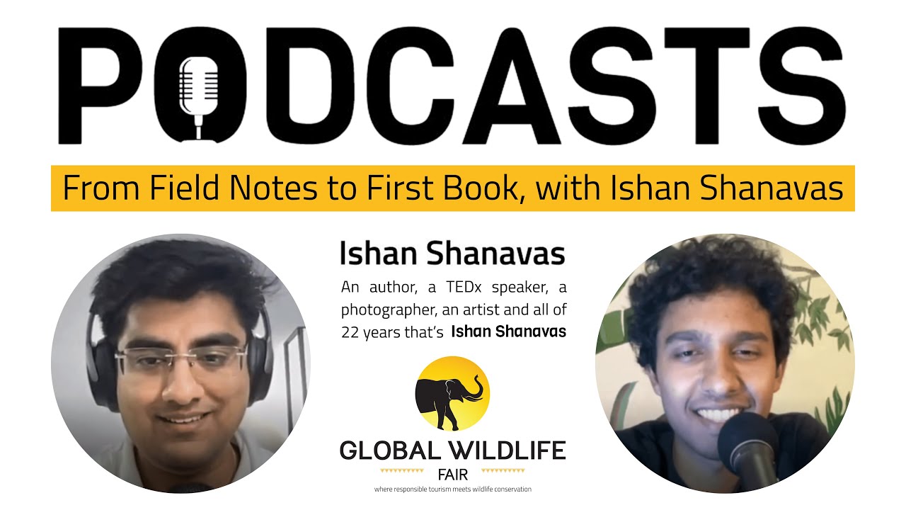 Global Wildlife Fair Podcast | Anirban Saha & Ishan Shanavas - YouTube