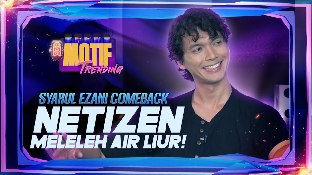 Terlalu helok! Comeback Syarul Ezani Buat Netizen Meleleh Air Liur ...