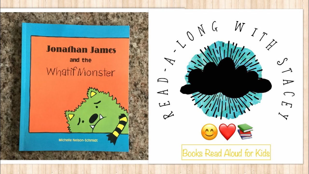Read Aloud Jonathan James and the Whatif Monster by Michelle Nelson ...