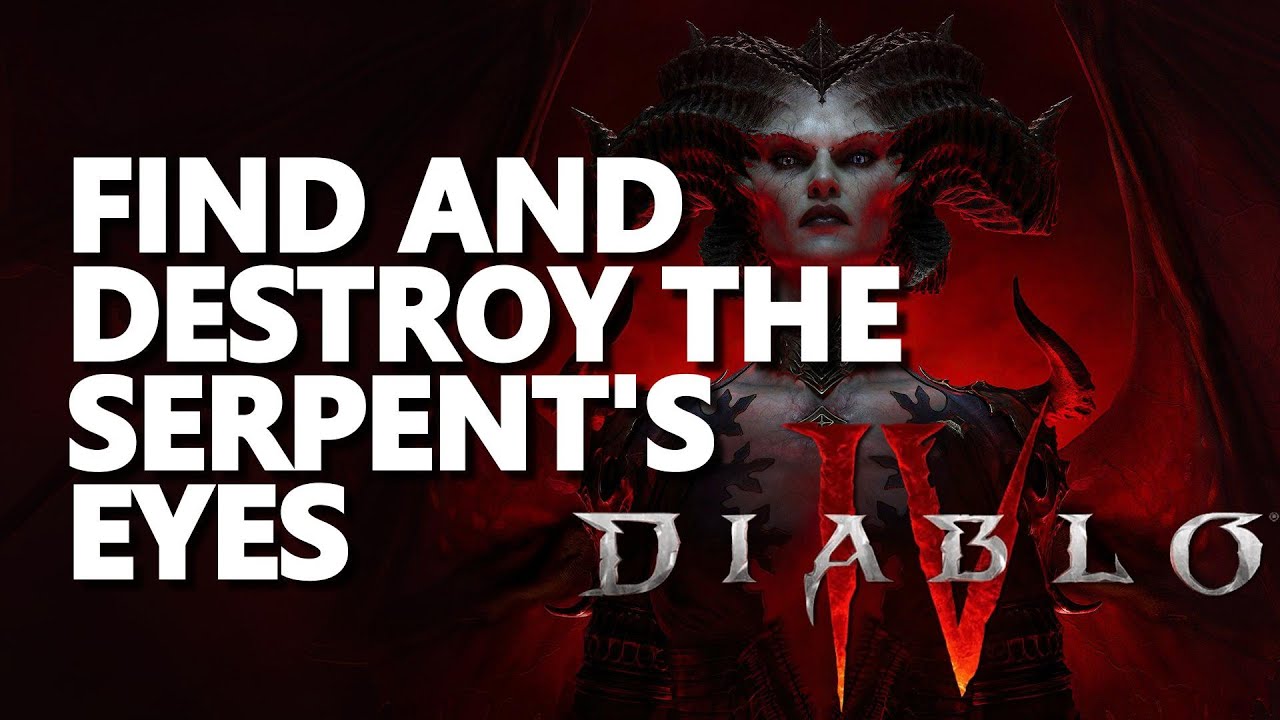 Find and destroy the Serpent's Eyes Diablo 4 - YouTube